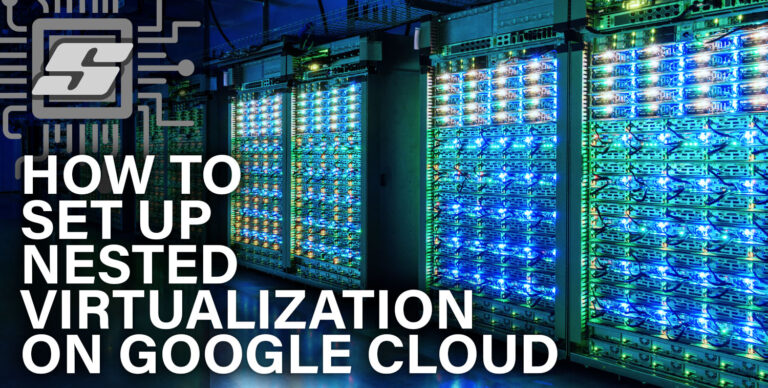 How To Set Up Nested Virtualization and QEMU on Google Cloud – Siytek